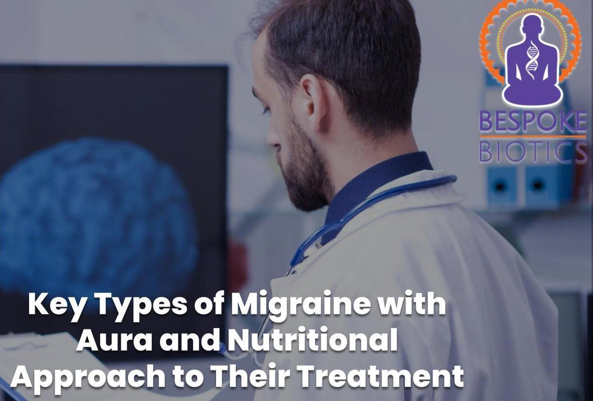 Key Types of Migraine with Aura and Nutritional Approach to Their Trea – Bespoke Biotics